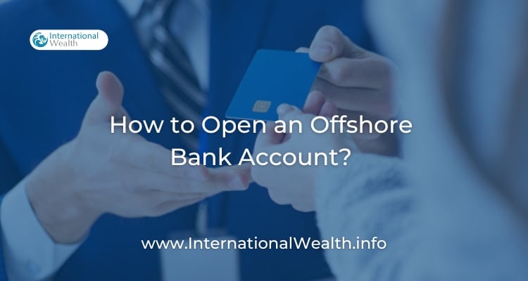 How to Open an Offshore Bank Account? │ Q Wealth Report